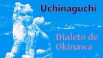 Uchinaguchi: the dialect of the island of Okinawa